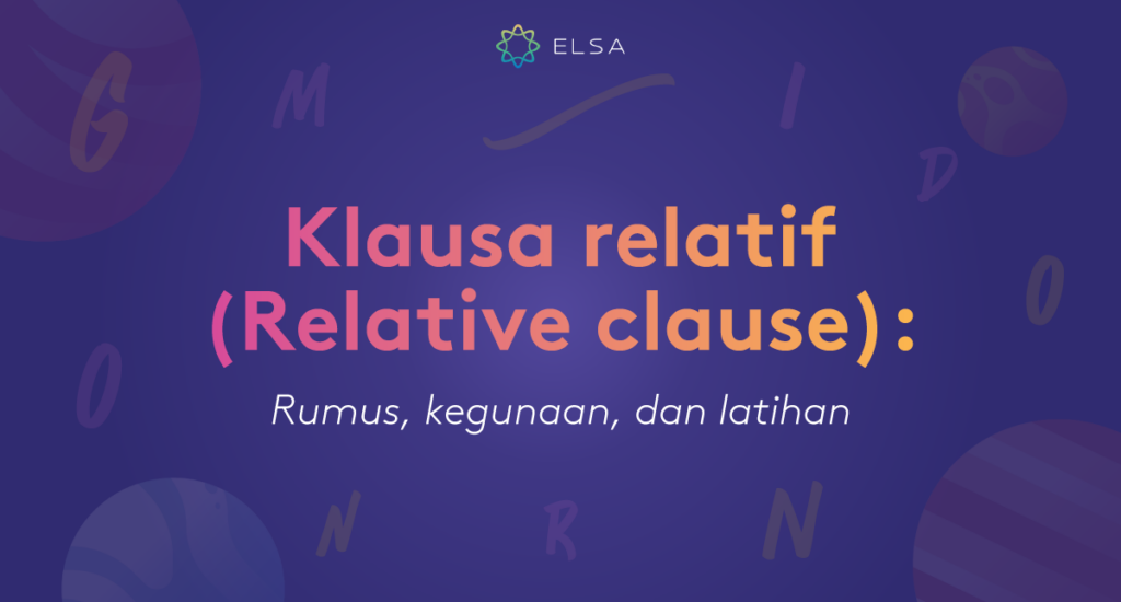 Klausa relatif (Relative clause): Rumus, kegunaan, dan latihan