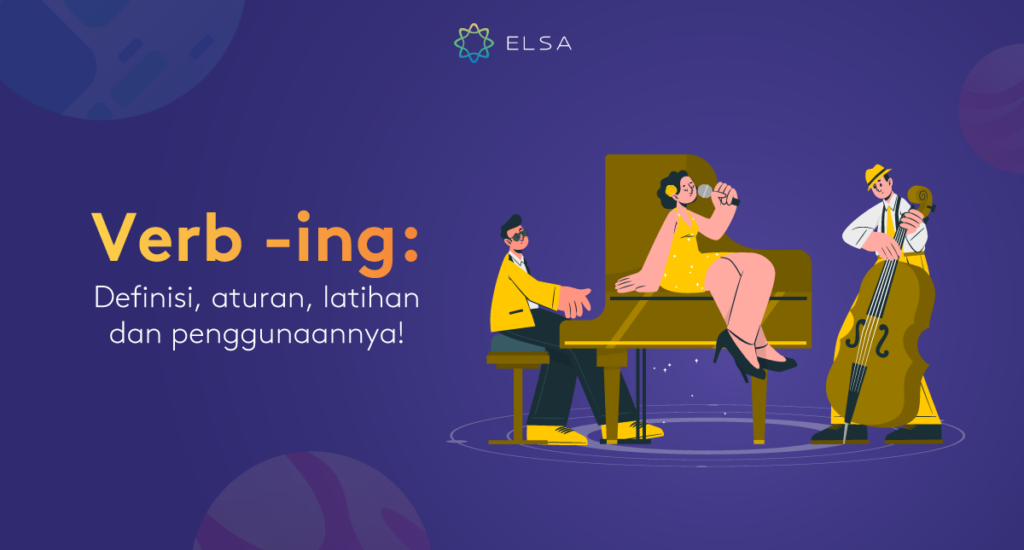 Verb -ing: Definisi, aturan, latihan dan penggunaannya!