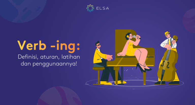 Verb -ing: Definisi, aturan, latihan dan penggunaannya!